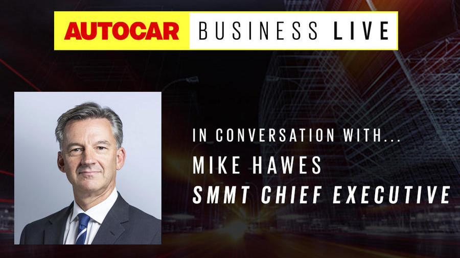 In conversation with SMMT boss Mike Hawes | Autocar Business
